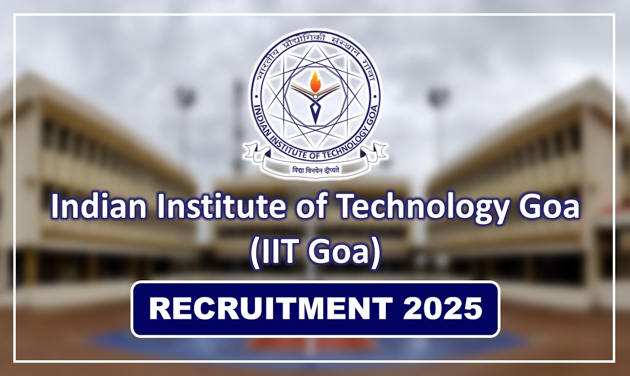 IIT Goa Recruitment 2025 – Apply Online for Non-Teaching Staff Posts ...
